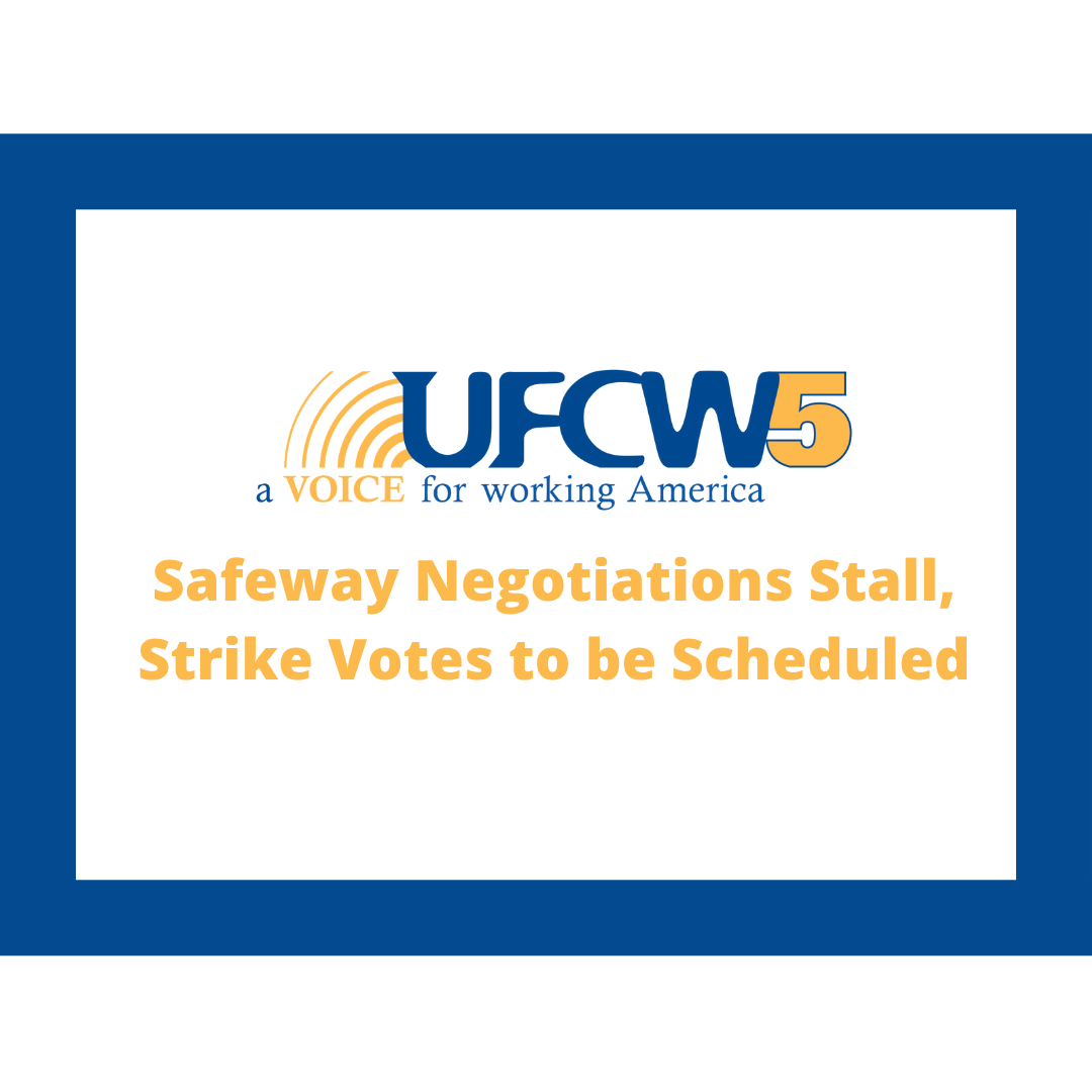 Safeway Negotiations Stall, Strike Votes to be Scheduled - UFCW5 Local ...